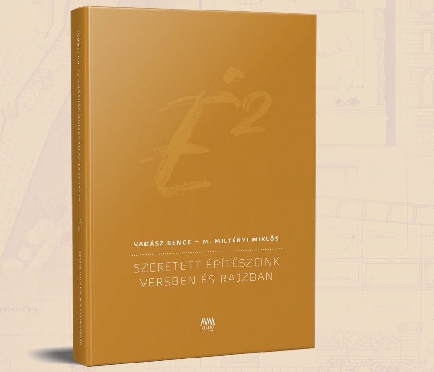 Vadász Bence - M. Miltényi Miklós: ɲ – Szeretett építészeink versben ... Vadász Bence - M. Miltényi Miklós: ɲ – Szeretett építészeink versben ...
